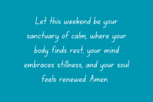 90 Powerful Weekend Blessings and Prayers Quotes & Bible Verses